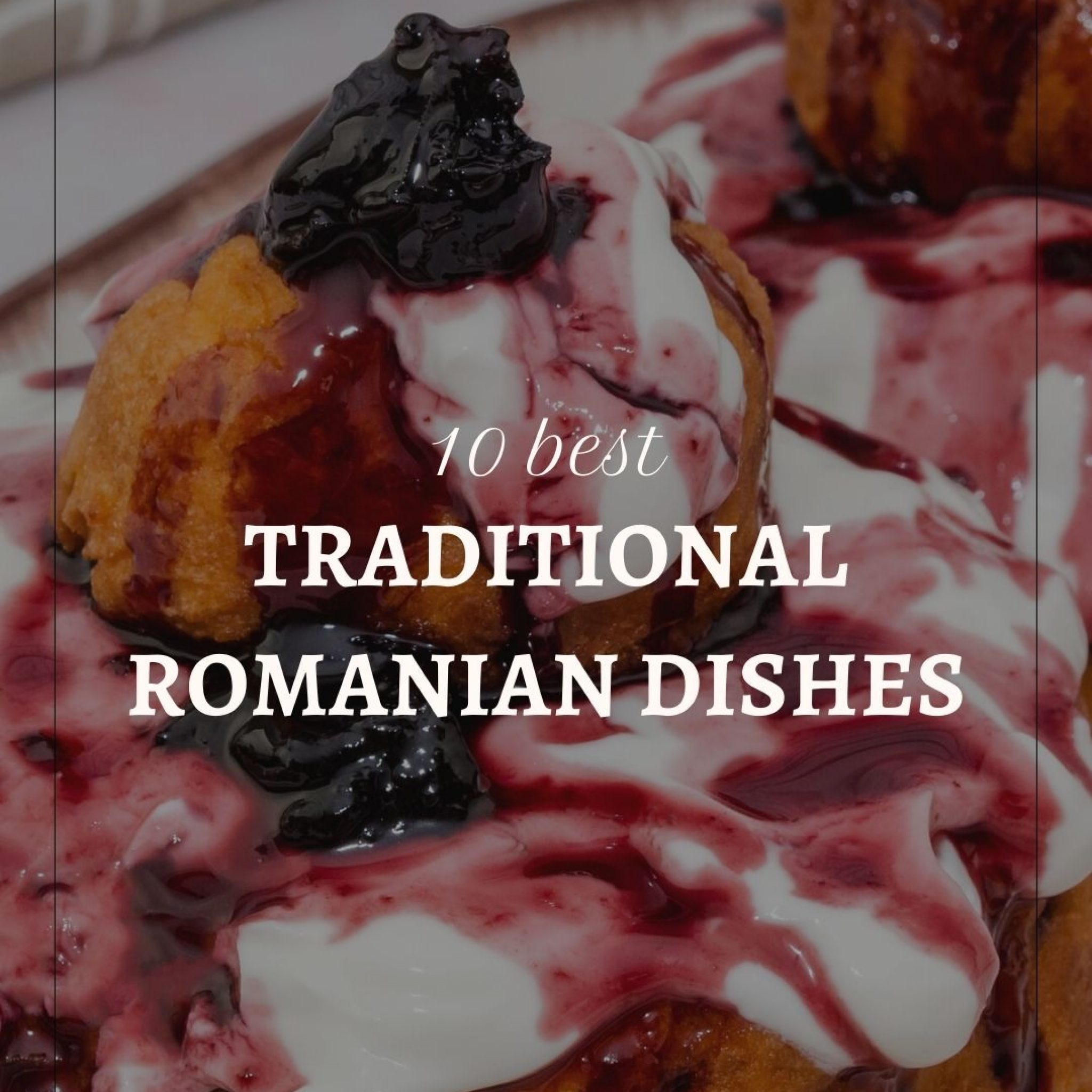 Romanian Dishes - 10 best Traditional Romanian Dishes - Europe Dishes
